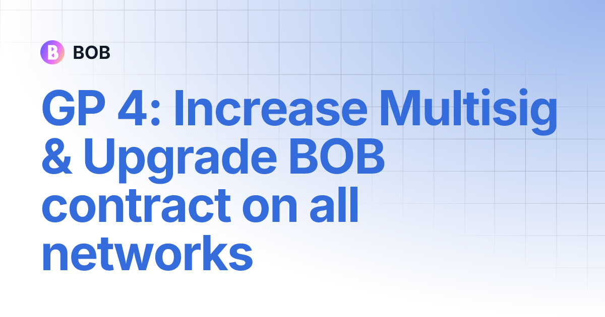 GP 4: Increase Multisig & Upgrade BOB contract on all networks | BOB