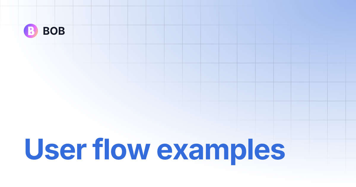 User flow examples | BOB